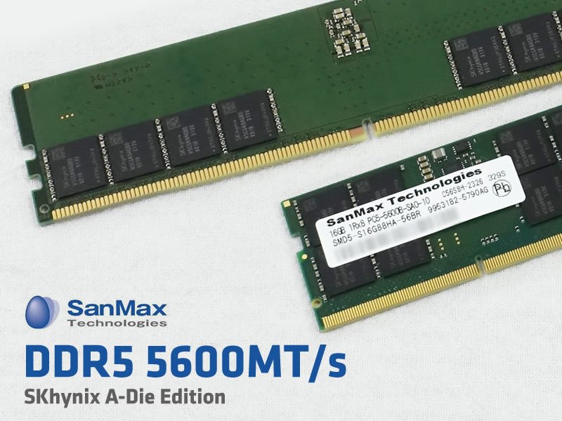 人気上昇中のSKhynix Aダイ搭載、サンマックスからDDR5 5600MT/sネイティブDRAM搭載PC用メモリー各種がアキバに登場 | Ark Tech and Market News ...